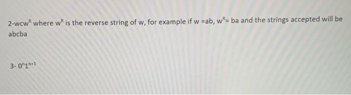 Solved 2 - wcwR where wR is the reverse string of w, for | Chegg.com