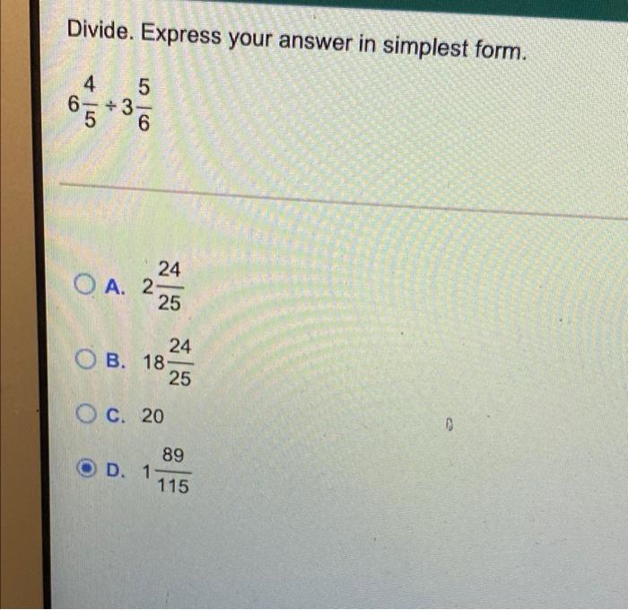 Solved Divide. Express your answer in simplest form. 6 4 5 | Chegg.com