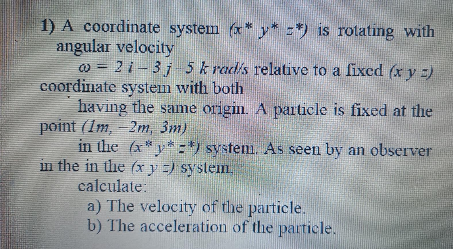 Solved 1) A coordinate system x* * - * is rotating with | Chegg.com