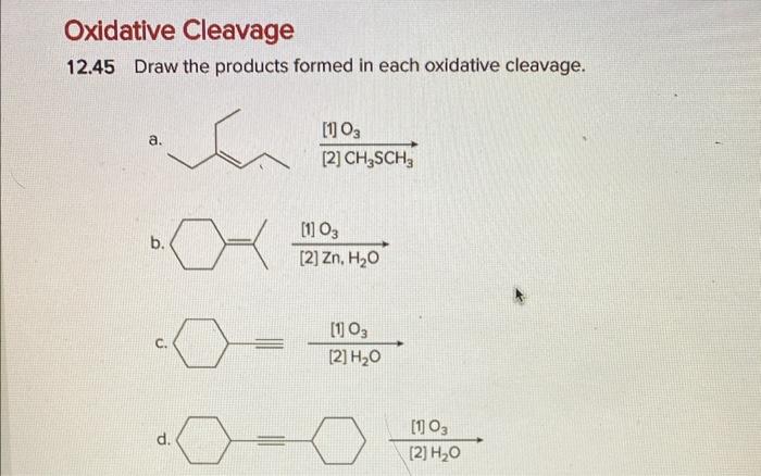 Solved Oxidative Cleavage 12.45 Draw the products formed in | Chegg.com