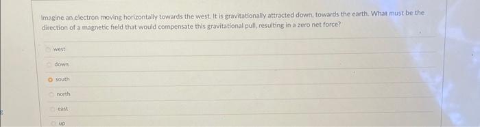 Solved Imagine an electron moving horizontally towards the | Chegg.com