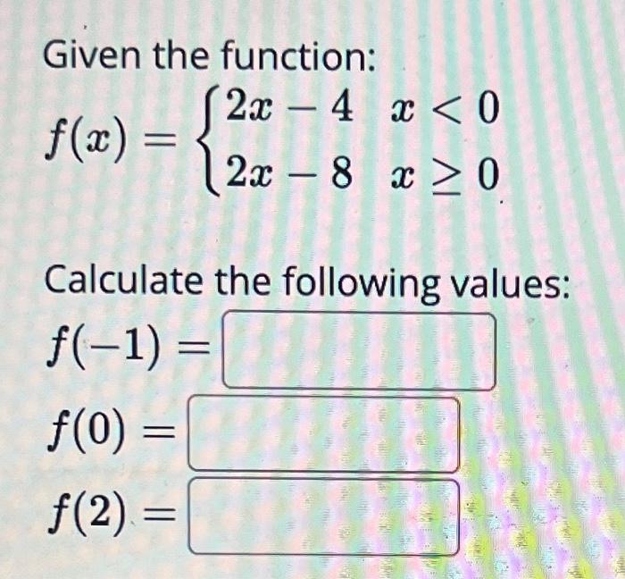 Solved Given the function: f(x)={2x−42x−8x