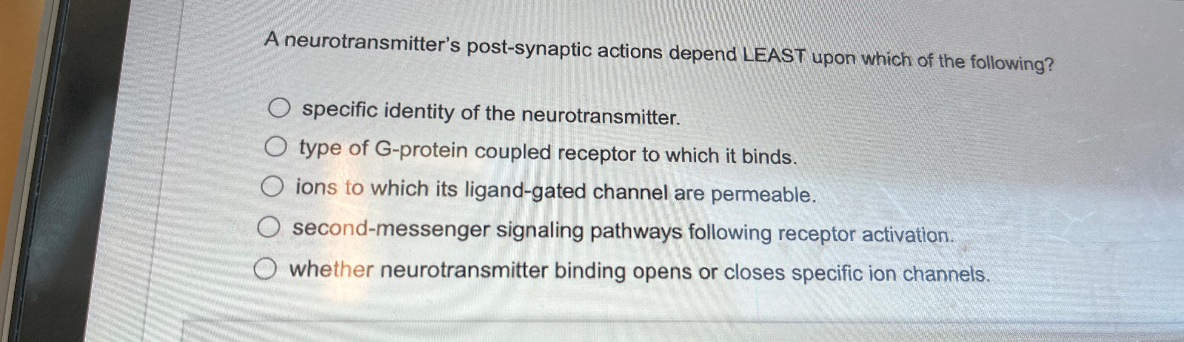Solved A neurotransmitter's post-synaptic actions depend | Chegg.com