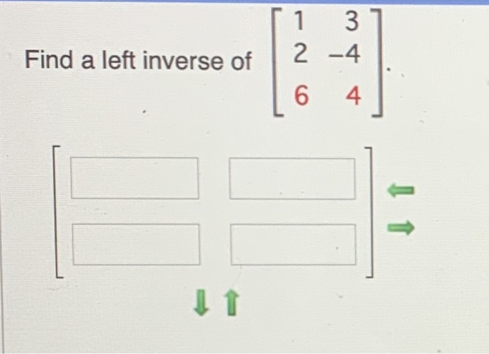 Solved 1 3 2 - 4 Find a left inverse of 6 4 | Chegg.com