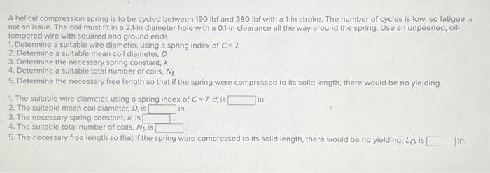 Solved A helical compression spring is to be cycled between | Chegg.com