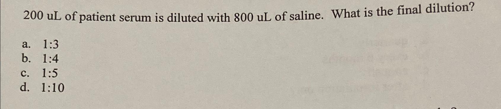 Solved 200uL ﻿of patient serum is diluted with 800uL ﻿of | Chegg.com