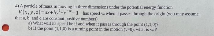 Solved 4) A particle of mass m moving in three dimensions | Chegg.com