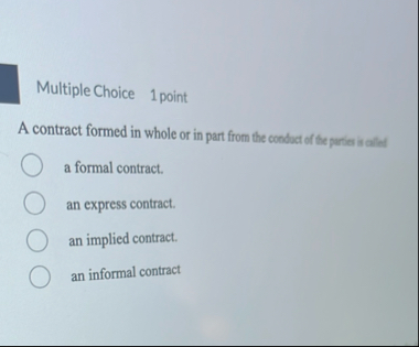 Solved Multiple Choice 1 ﻿pointA contract formed in whole or | Chegg.com