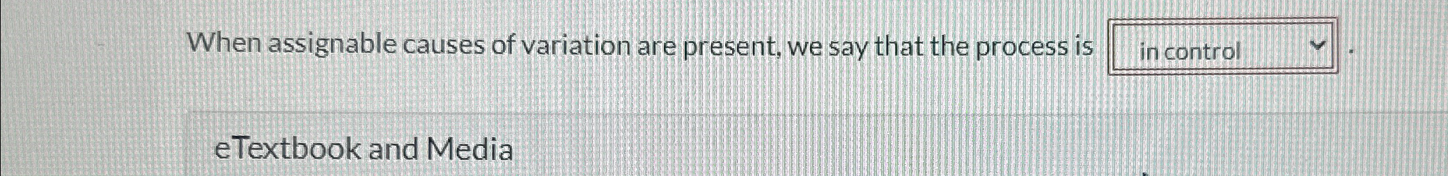 Solved When assignable causes of variation are present, we | Chegg.com