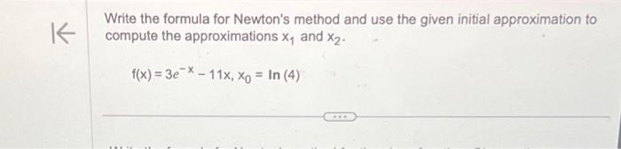 Solved Write the formula for Newton's method and use the | Chegg.com