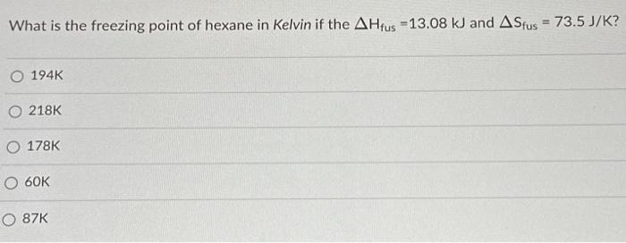 Solved What is the freezing point of hexane in Kelvin if the | Chegg.com