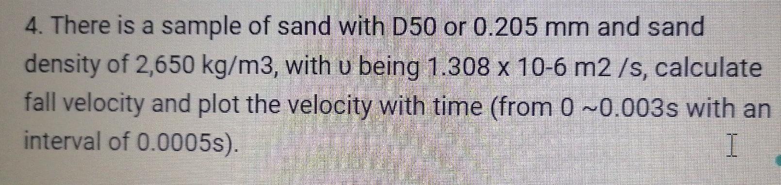 Solved 4. There is a sample of sand with D50 or 0.205 mm and | Chegg.com