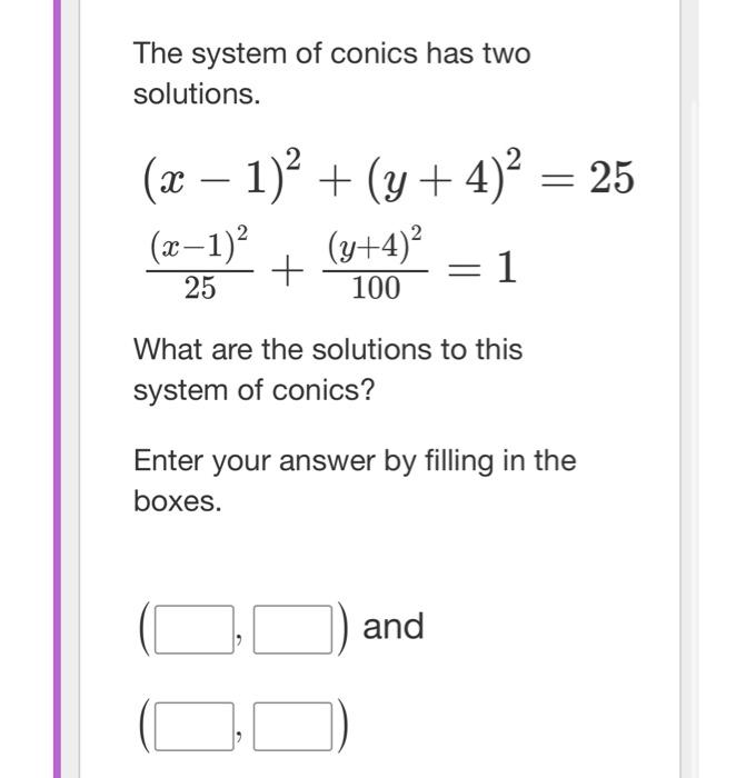 Solved The system of conics has two solutions. | Chegg.com