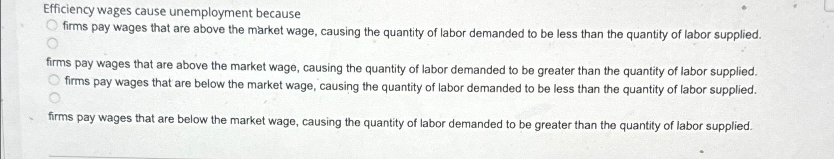 Solved Efficiency wages cause unemployment because firms pay | Chegg.com