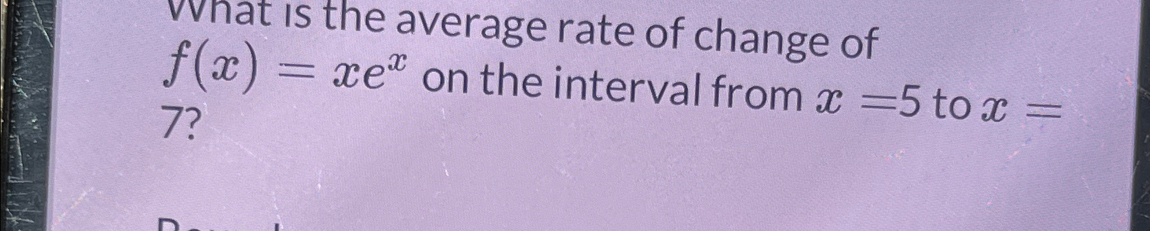 Solved vnat is the average rate of change of f(x)=xex ﻿on | Chegg.com