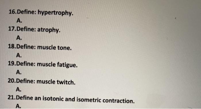 Solved 16.Define: hypertrophy. A. 17.Define: atrophy. A. | Chegg.com