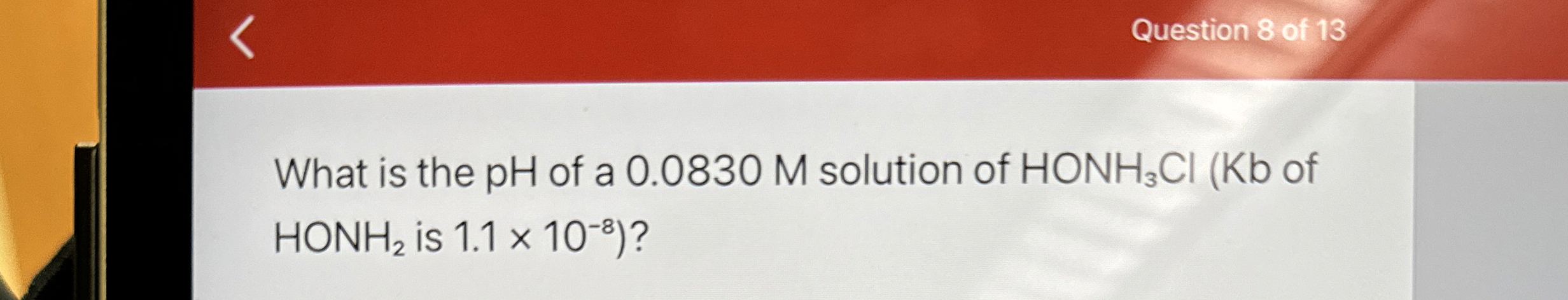 Solved What is the pH of a 0.0830 ﻿M solution of of HONH2 | Chegg.com