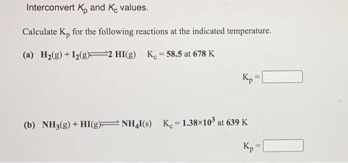Solved Interconvert Kp and Kc values. Calculate K, for the | Chegg.com