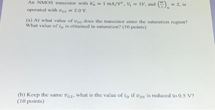 Solved An NMOS transistor with kn′=1 mA/V2,Vt=1V, and | Chegg.com