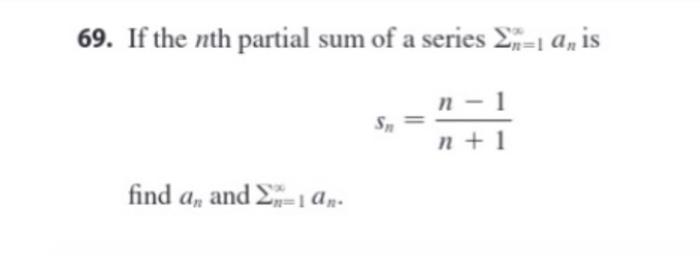 Solved 69. If the nth partial sum of a series ∑n=1∞an is | Chegg.com