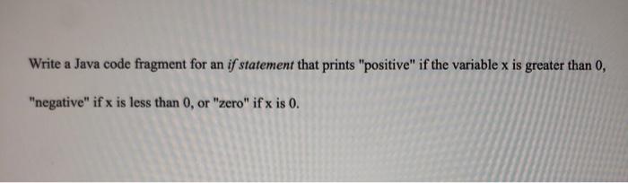 Solved Write a Java code fragment for an if statement that | Chegg.com