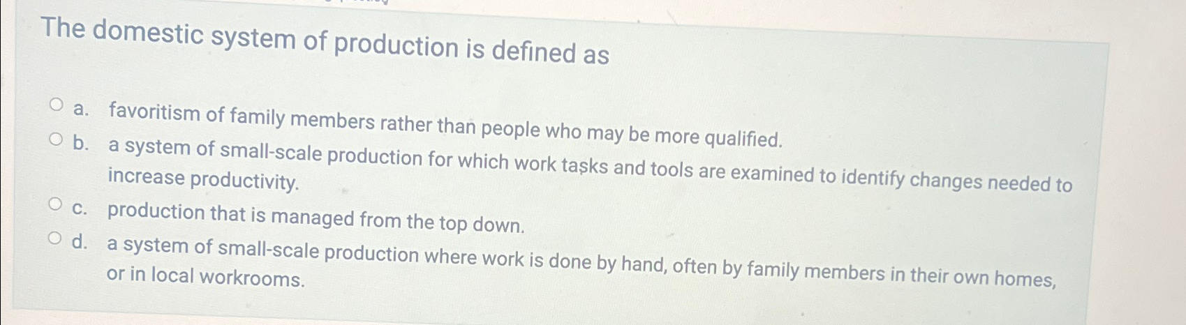 Solved The domestic system of production is defined asa. | Chegg.com