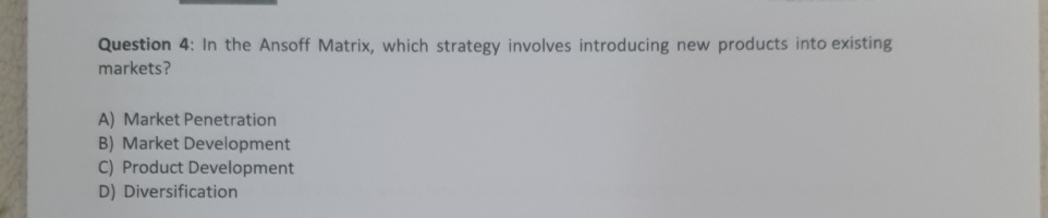 Solved Question 4: In the Ansoff Matrix, which strategy | Chegg.com