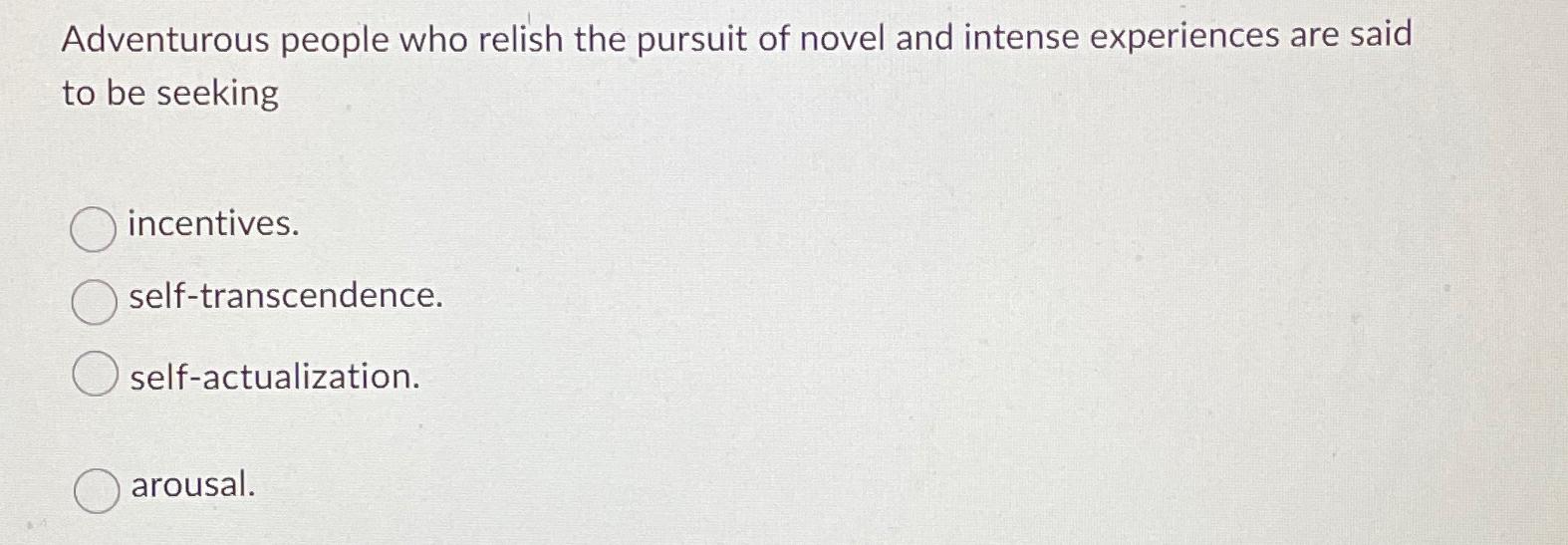 Solved Adventurous people who relish the pursuit of novel | Chegg.com
