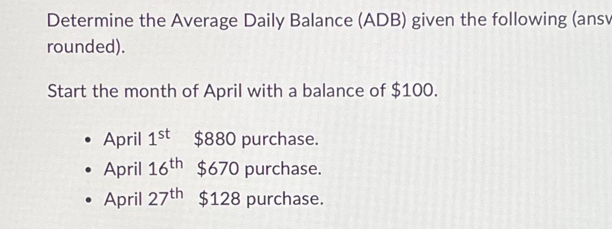 Solved Determine the Average Daily Balance (ADB) ﻿given the | Chegg.com