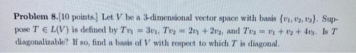 Solved Problem 8. [10 points.] Let V be a 3-dimensional | Chegg.com