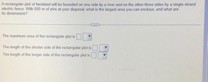 Solved A rectangular plot of farmland will be bounded on one | Chegg.com