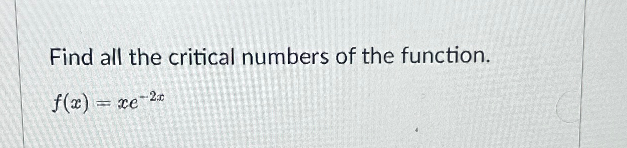 Solved Find all the critical numbers of the | Chegg.com