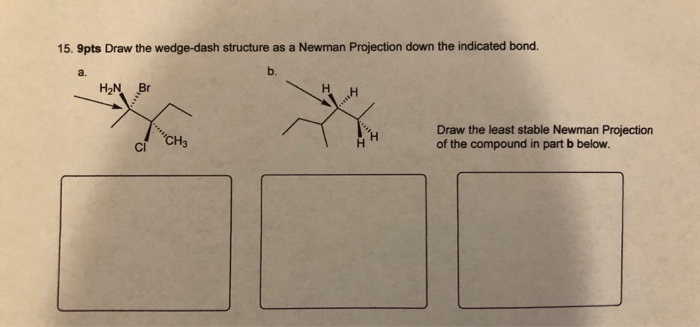 Solved 15. 9pts Draw the wedge-dash structure as a Newman | Chegg.com