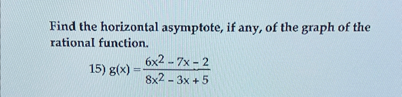 Solved Find the horizontal asymptote, if any, of the graph | Chegg.com