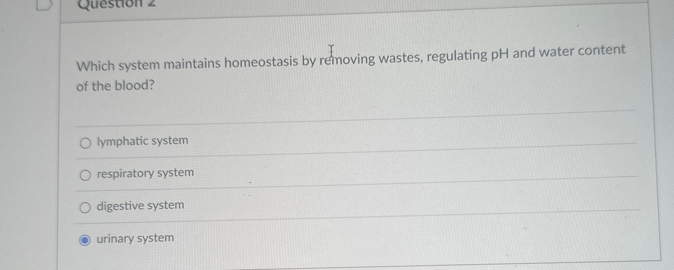 Solved Which system maintains homeostasis by reinoving | Chegg.com