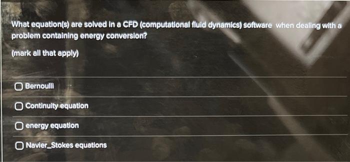 Solved What equation(s) are solved in a CFD (computational | Chegg.com