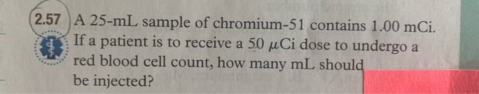 Solved (2.57 A 25-mL sample of chromium-51 contains 1.00 | Chegg.com