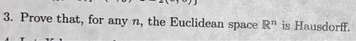 Solved 3. Prove that, for any n, the Euclidean space Rn is | Chegg.com