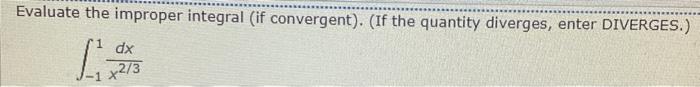 Solved Evaluate the improper integral (if convergent). (If | Chegg.com