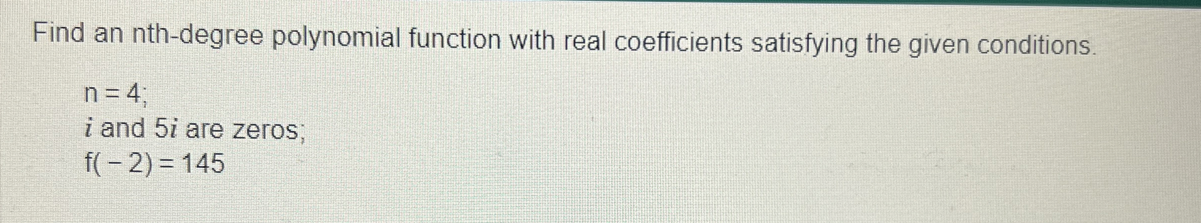 Solved Find an nth-degree polynomial function with real | Chegg.com