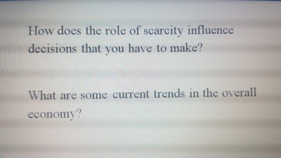 Solved How does the role of scarcity influence decisions | Chegg.com
