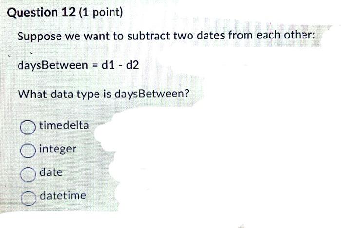 Solved Suppose We Want To Subtract Two Dates From Each 
