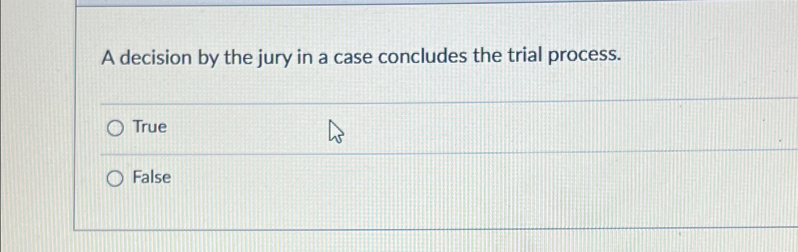 Solved A decision by the jury in a case concludes the trial | Chegg.com