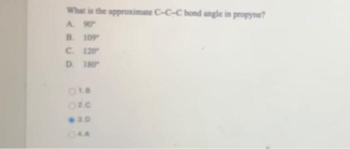 Solved what is the approximate C-C-C bond angle in propyne: | Chegg.com