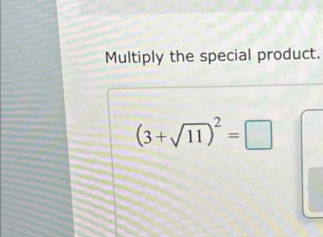 Solved Multiply the special product.(3+112)2= | Chegg.com