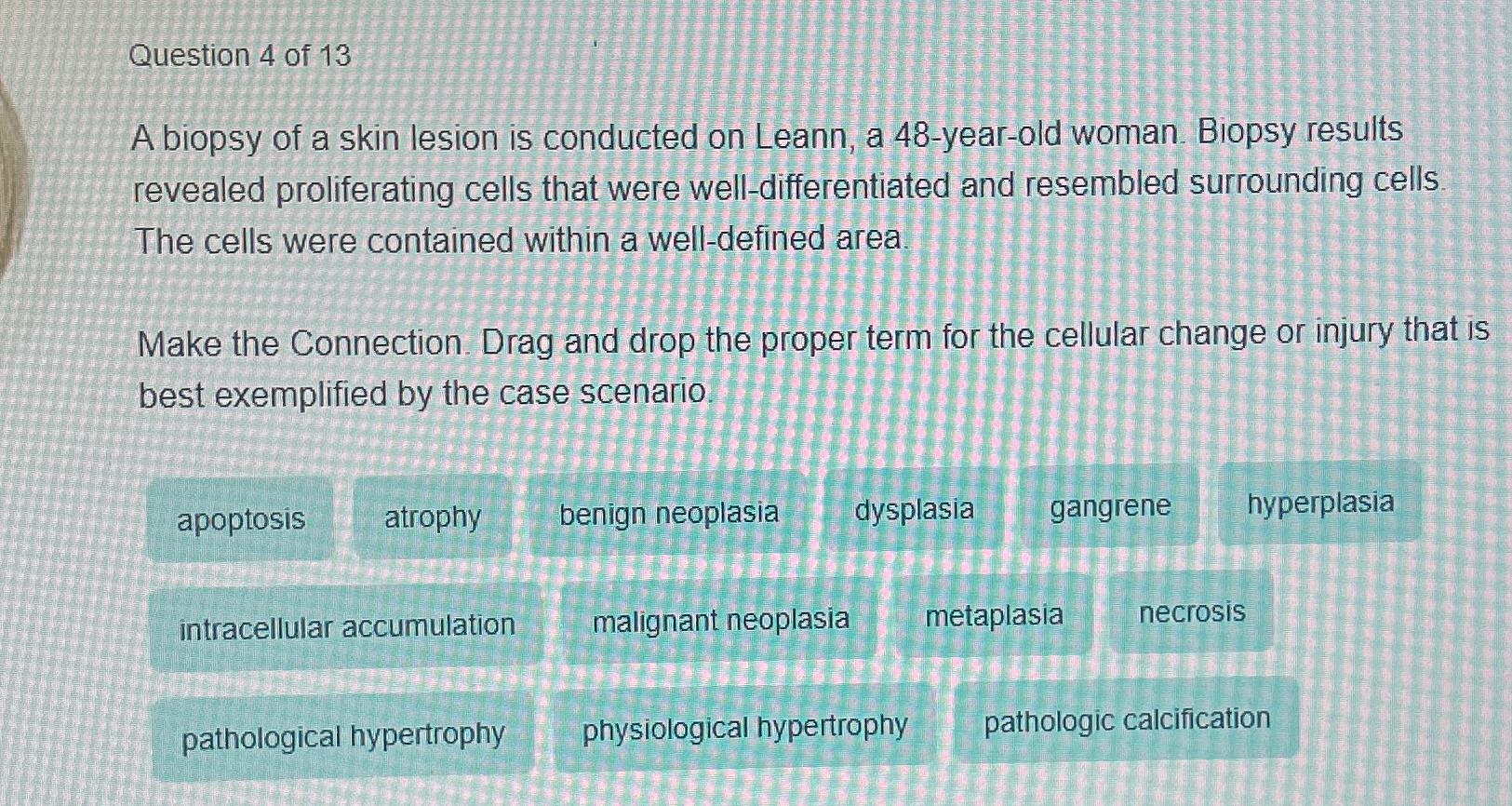 Solved Question 4 ﻿of 13A biopsy of a skin lesion is | Chegg.com