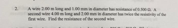 Solved 2. A wire 2.00 m long and 1.00 mm in diameter has | Chegg.com