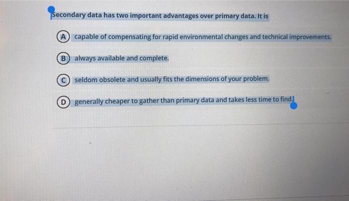 Solved Secondary data has two important advantages over | Chegg.com