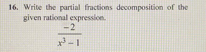 Solved 16 Write The Partial Fractions Decomposition Of The