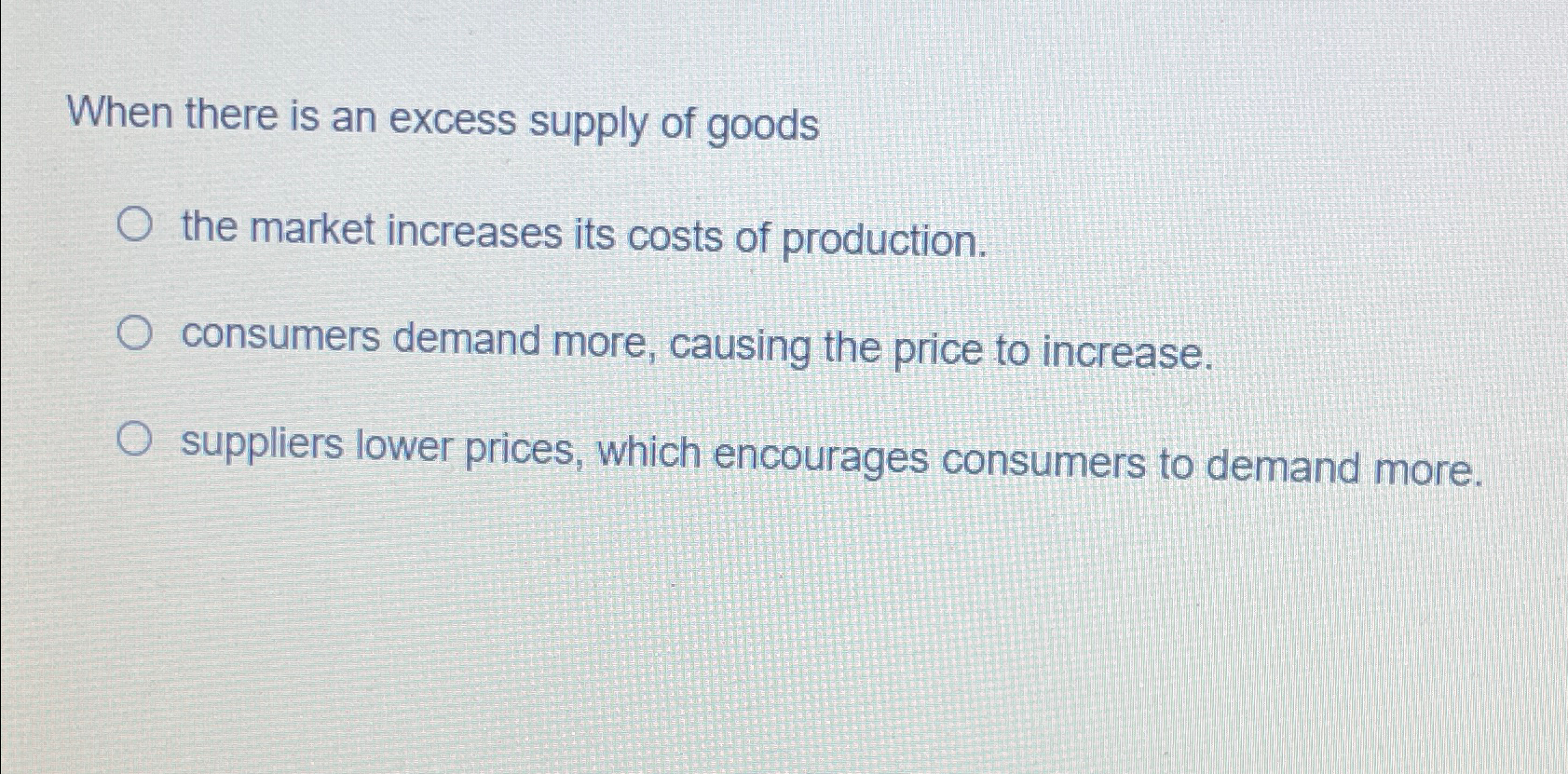 Solved When there is an excess supply of goodsthe market | Chegg.com